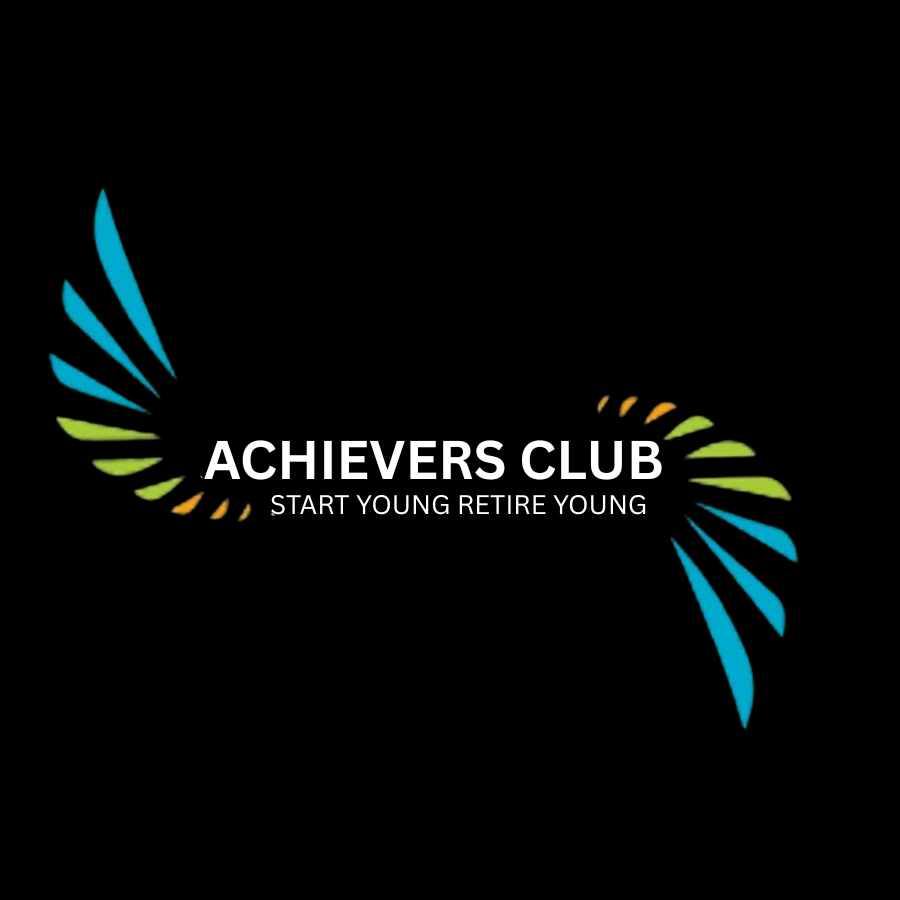 Achievers Club - Start Young, Retire Young